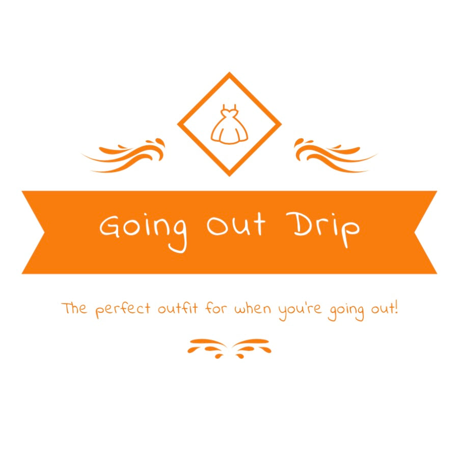 Going Out Drip – Going out drip